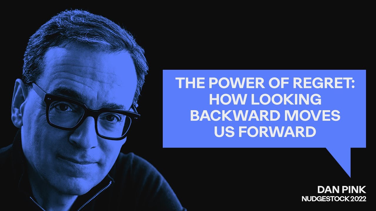 The power of regret: How looking backward moves us forward – Dan Pink ...
