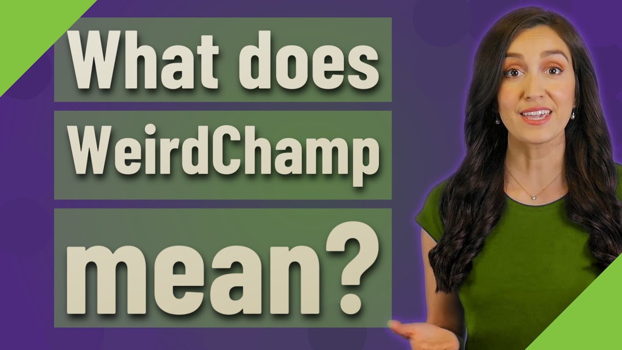 What does WeirdChamp mean? - YouTube