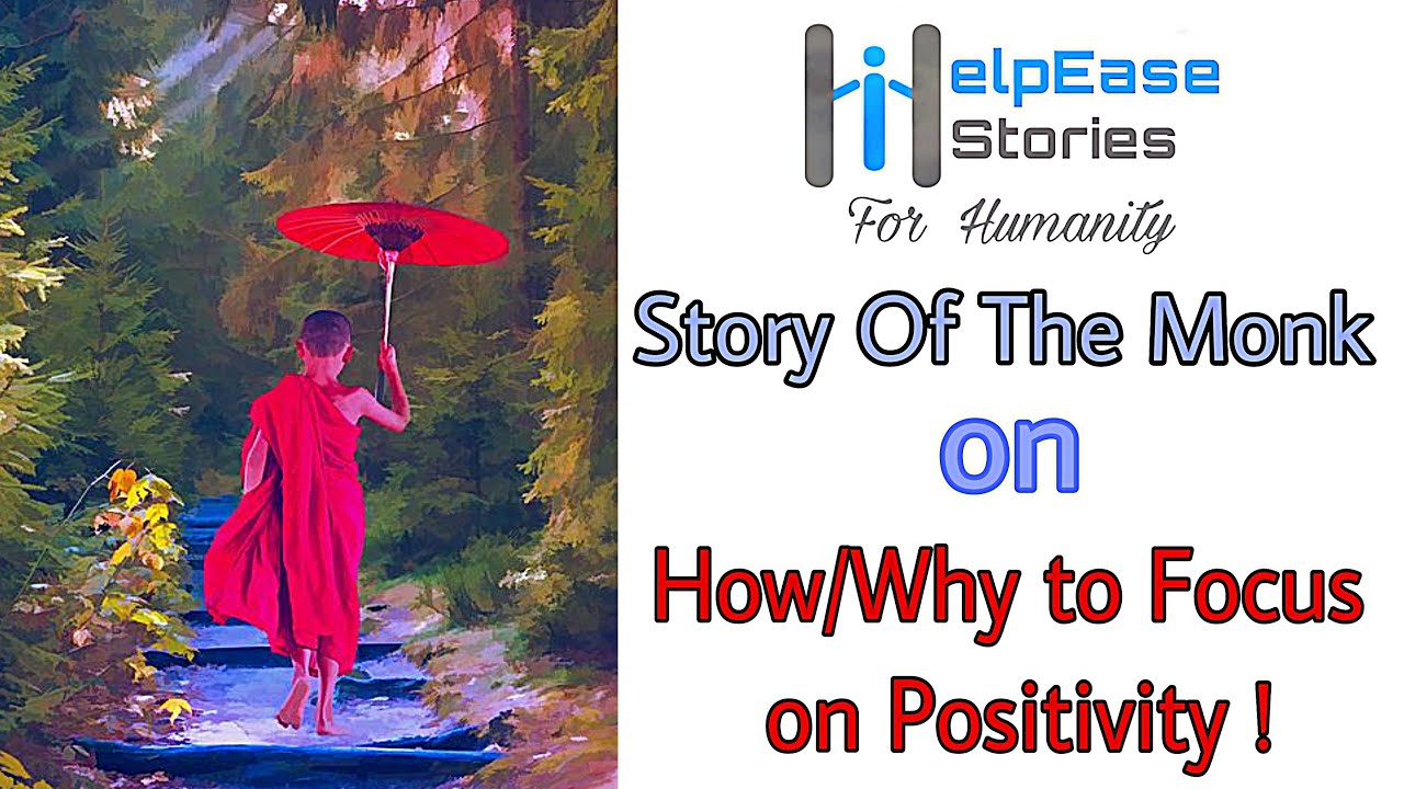 Story Of The Monk on "HOW/WHY TO FOCUS ON POSITIVITY" // HelpEase ...