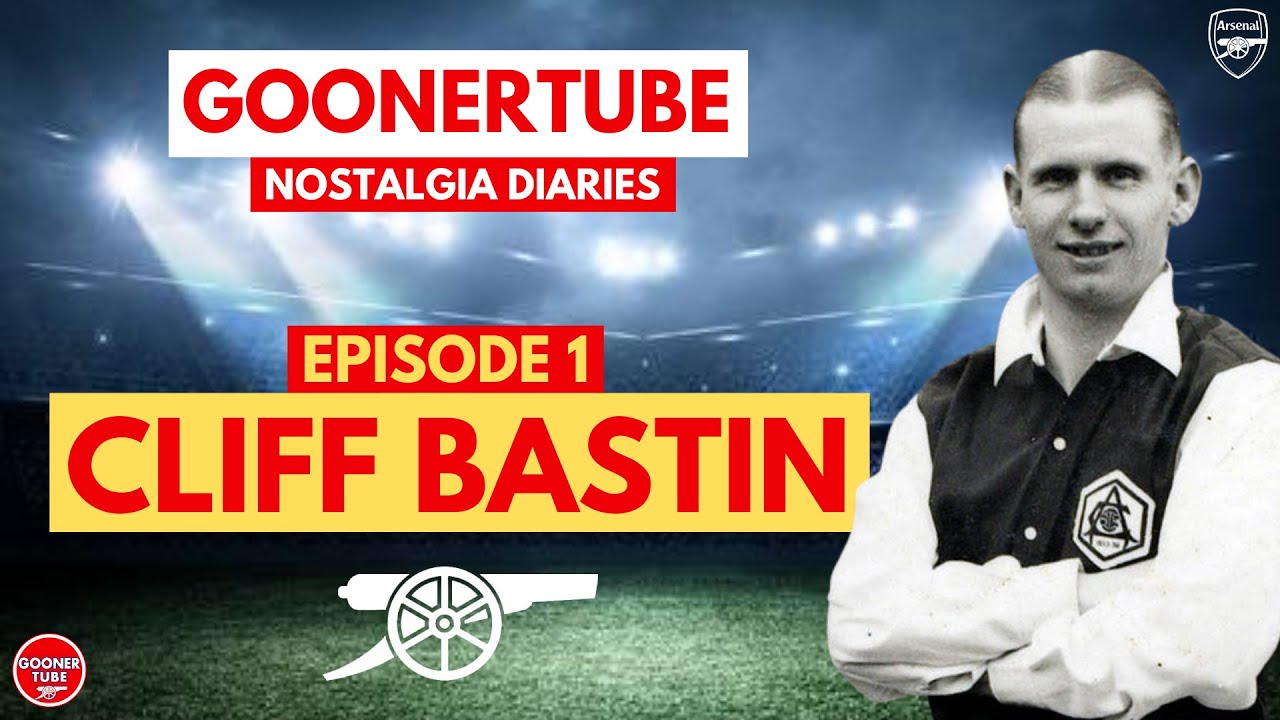 ARSENAL HISTORY | CLIFF BASTIN. Ep 1 of our ARSENAL nostalgia diaries ...