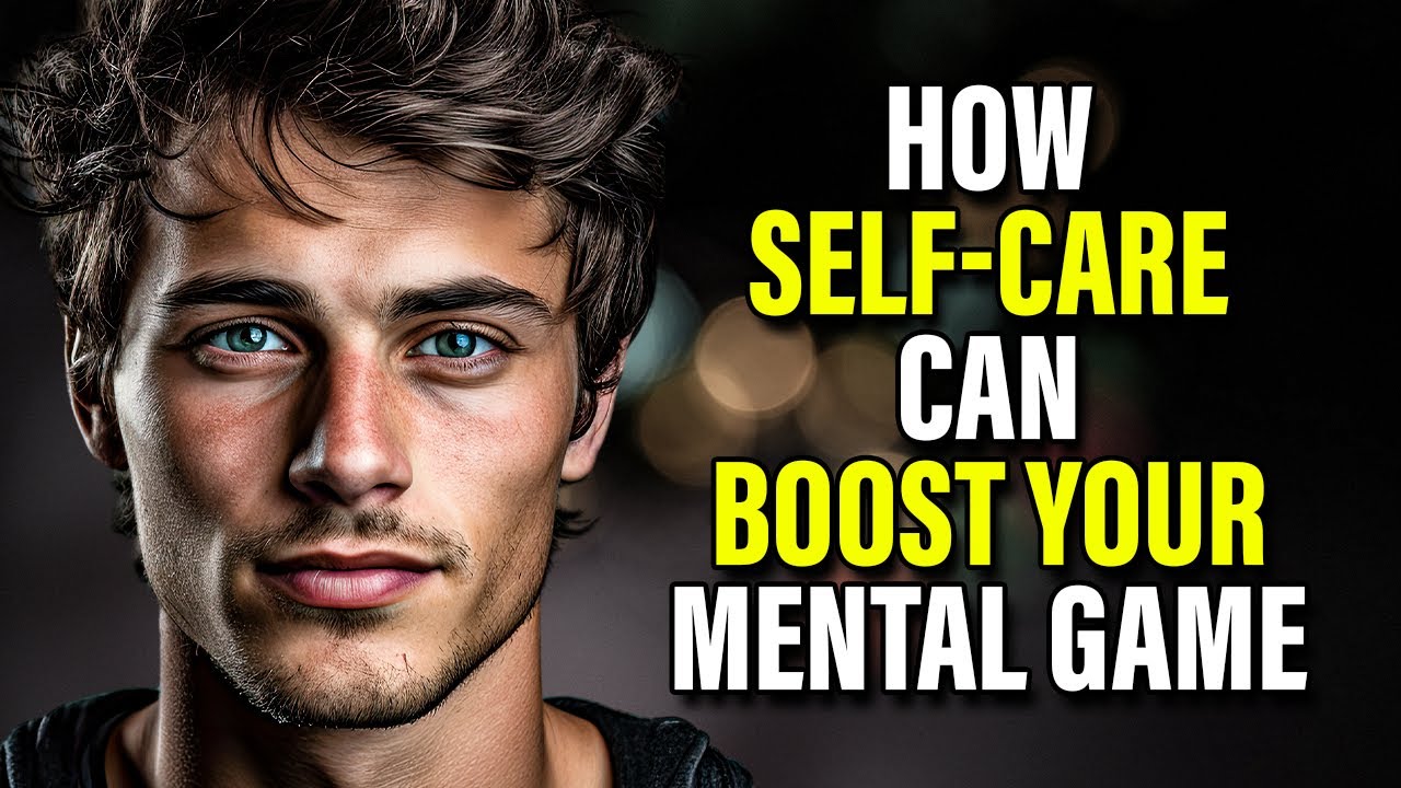 Grooming Your Mind: How Self-Care Can Boost Your Mental Game - YouTube