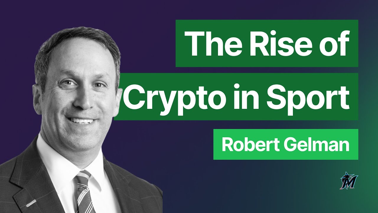 Robert Gelman - The Rise of Crypto in Sport - Miami Marlins | E02 - YouTube