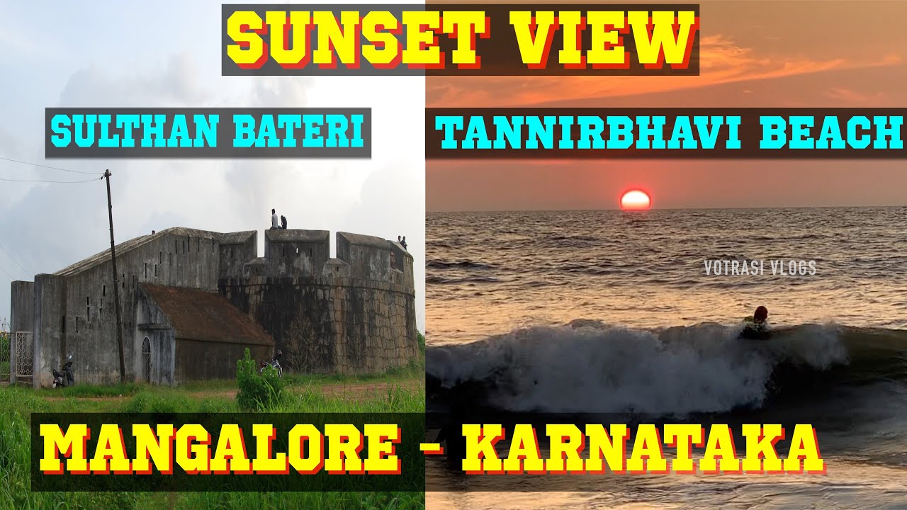 Sulthan Battery | Tannirbhavi Beach | Must Visit Tourist Places ...