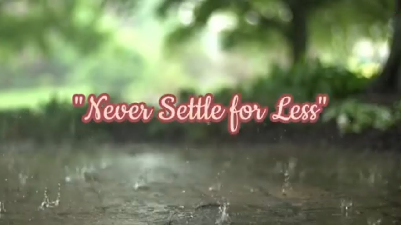 Never Settle for Less 💞 - YouTube