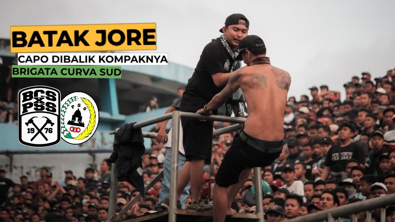 BATAK JORE - SI CAPO BRIGATA CURVA SUD FAKTOR BCS SEBESAR SEKARANG ...