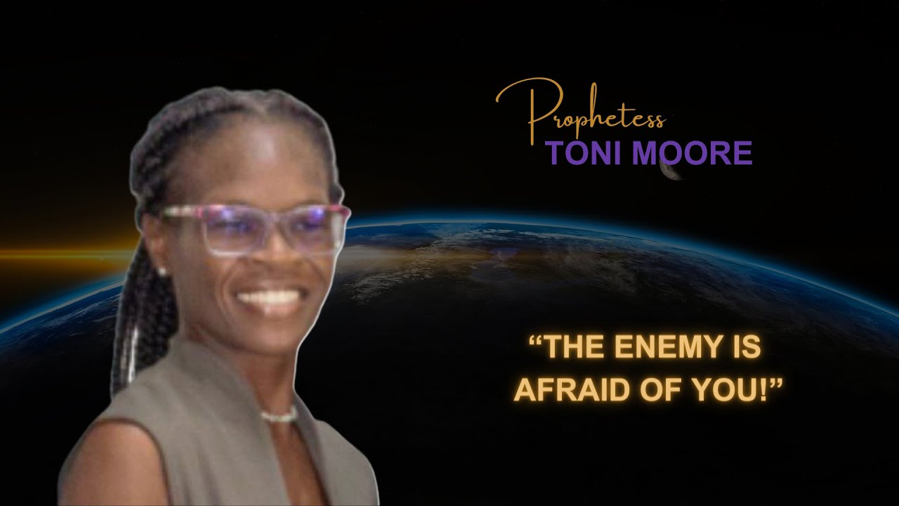 Prophetess Toni Moore - The Enemy is Afraid of You! - YouTube