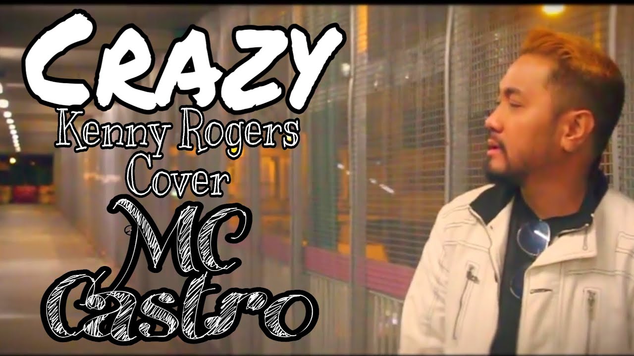 Crazy - Kenny Rogers cover by MC Castro - YouTube