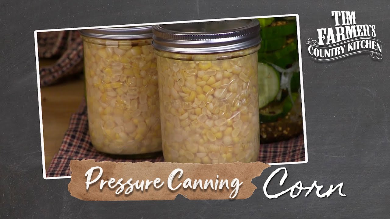 CANNING CORN | How-To Pressure Can Corn - YouTube