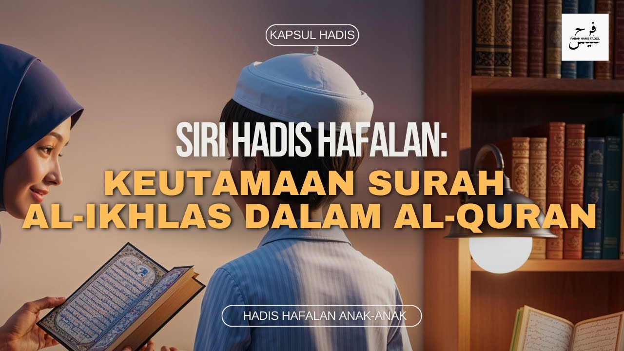 KAPSUL HADIS I Keutamaan Surah Al-Ikhlas Dalam Al-Quran -Hadis Pendek ...