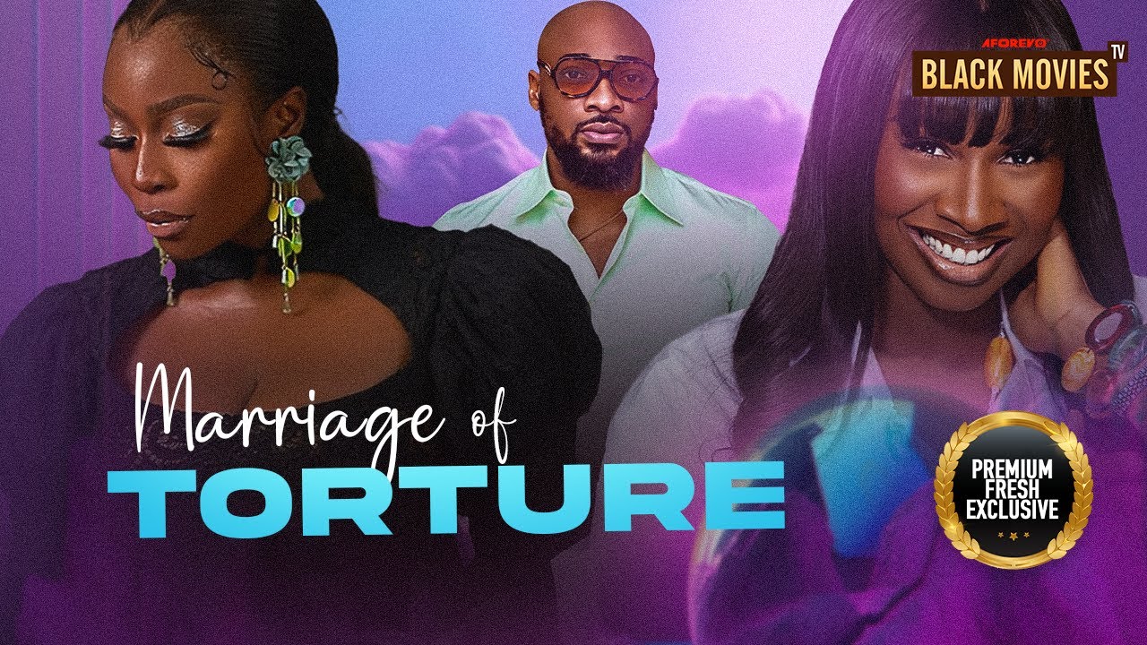 MARRIAGE OF TORTURE(DEZA THE GREAT,SONIA UCHE,Bolaji Ogunmola) Movies ...