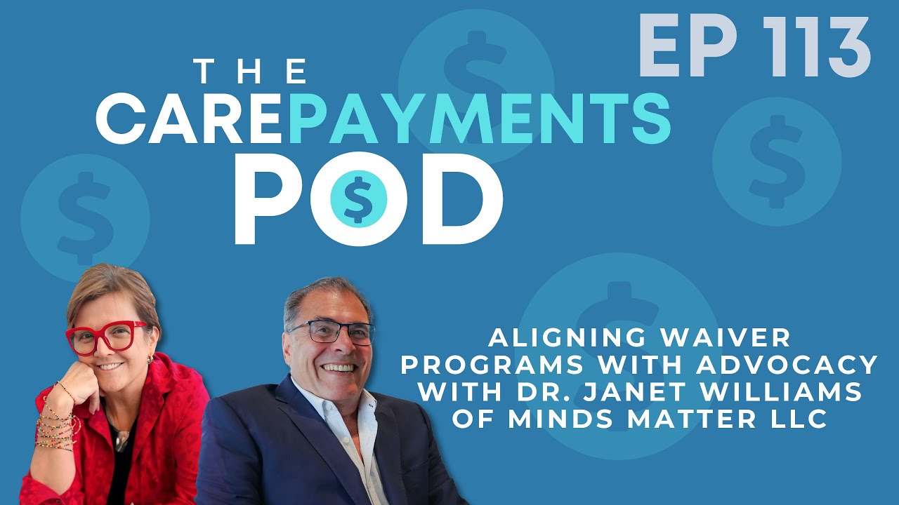 CarePayments #113 - Aligning Waiver Programs with Advocacy with Dr ...