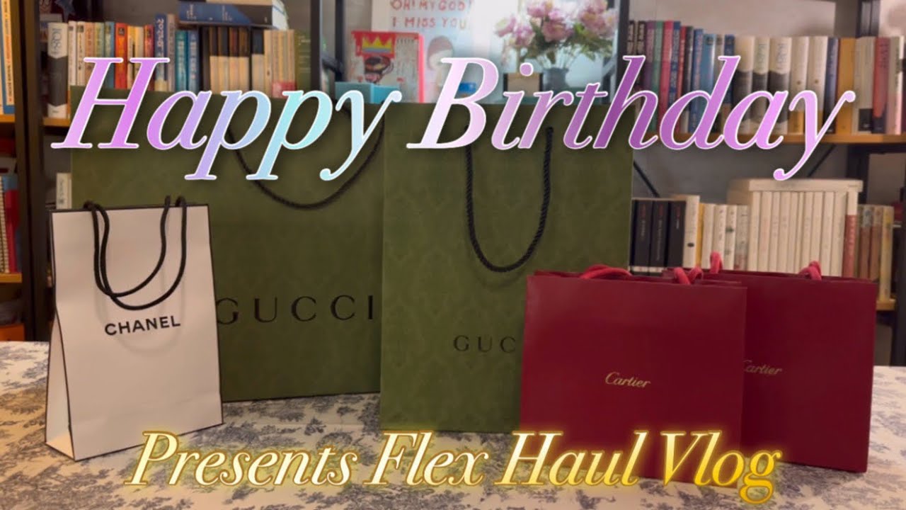 🎂Happy Birthday Presents Flex Haul🎂 #까르띠에 #구찌 #샤넬 #샤넬뷰티 - YouTube