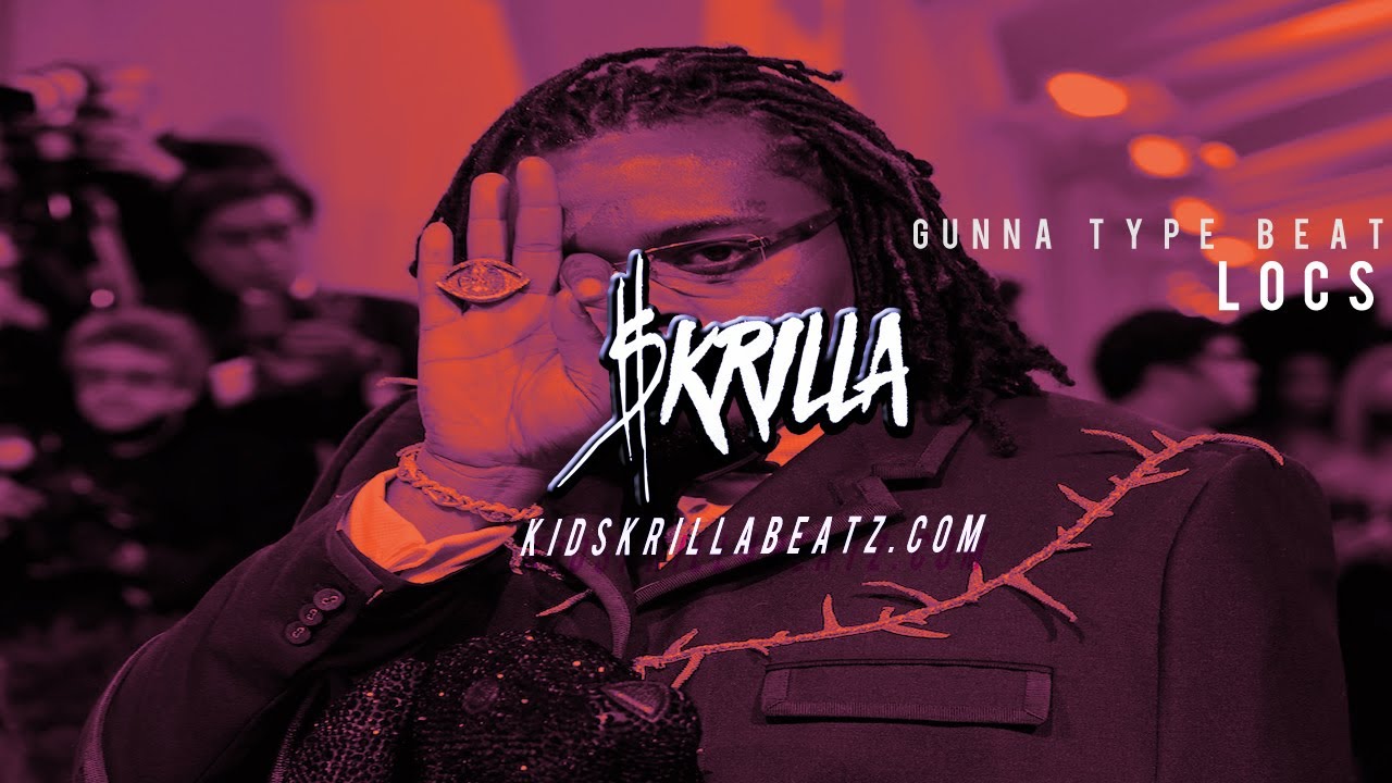 [FREE DOWNLOAD] Gunna Type Beat - Locs (Prod. By KidSkrillaBeatz) | #1 ...
