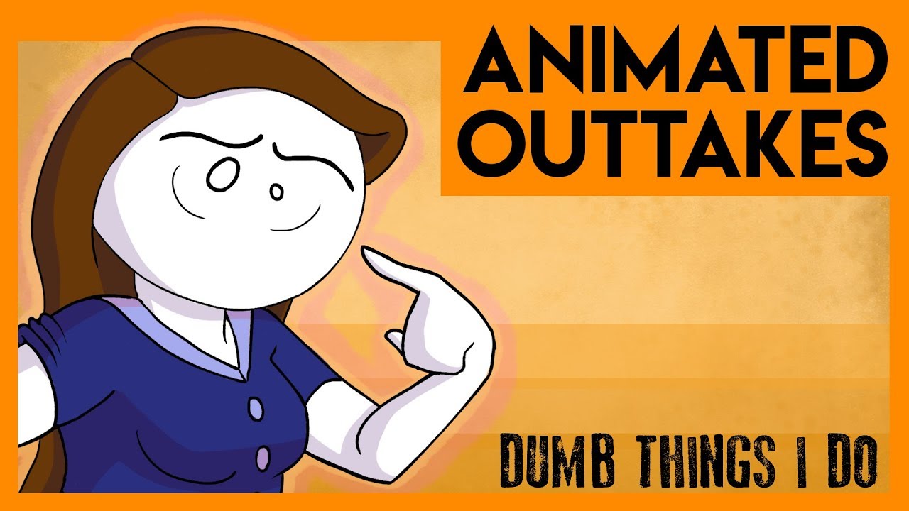 Animated Outtakes | Dumb Things I Do - YouTube