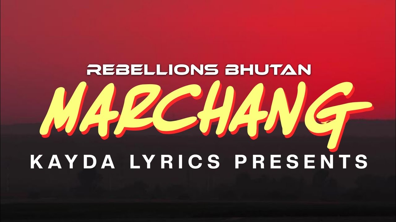Marchang lyrics video Rebellions Bhutan JD | KADO | BAKBA | ALIEN ...