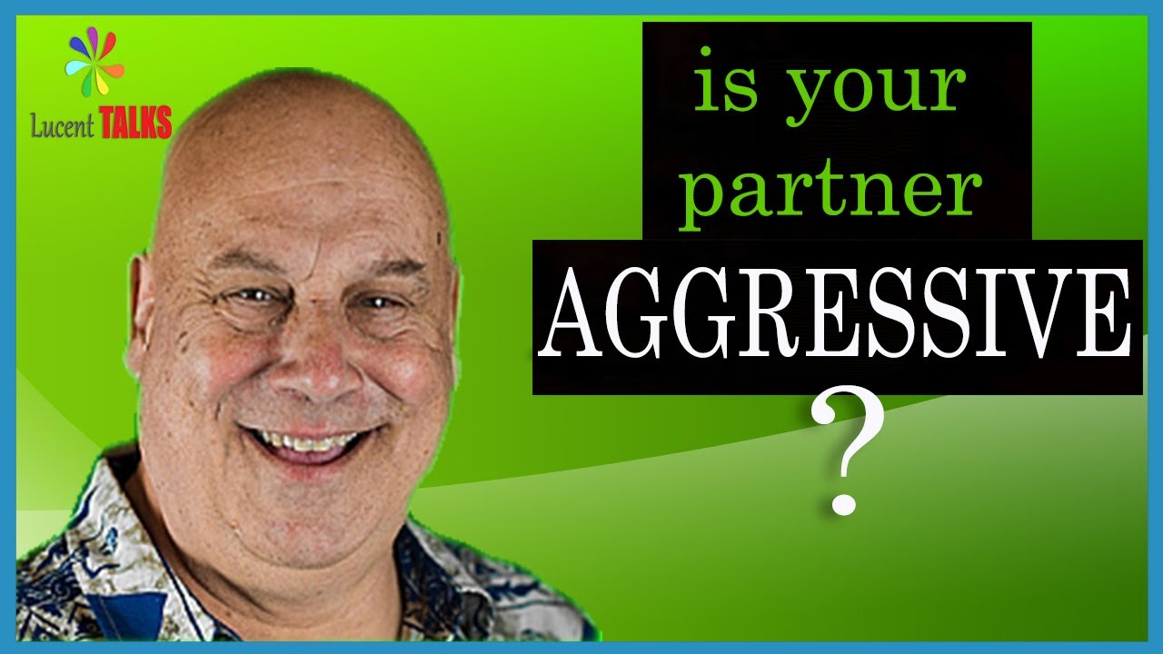 Is your partner aggressive? How do you notice an aggressive person ...