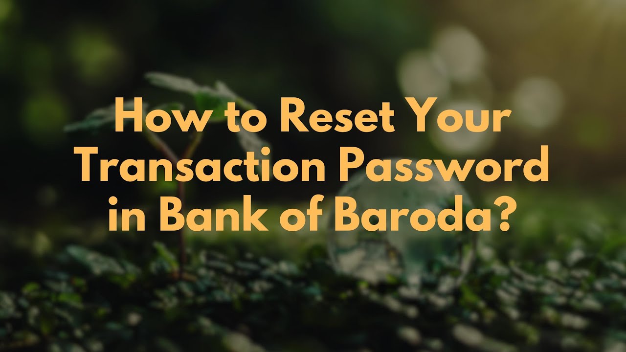 How to Reset Your Transaction Password in Bank of Baroda? - YouTube