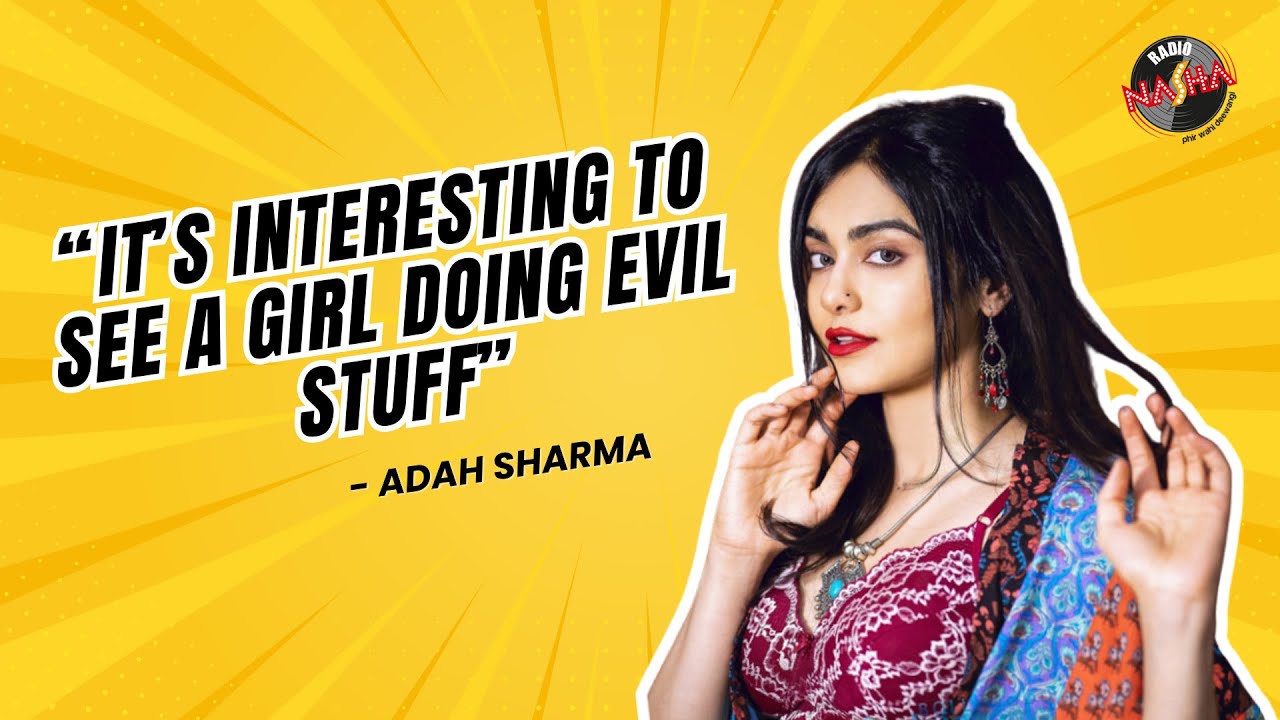 “I LIKE DOING EVIL ROLES" - ADAH SHARMA | SUNIL GROVER | RANVIR SHOREY ...