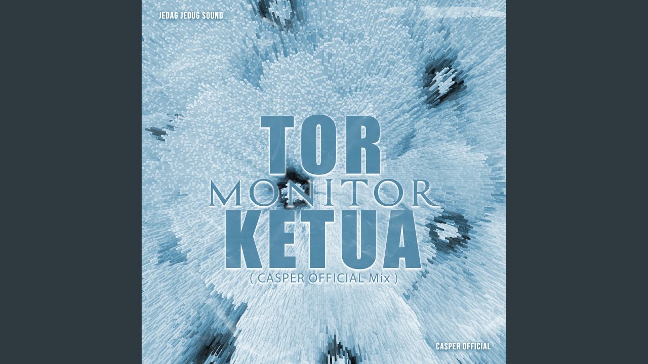 Tor Monitor Ketua (Casper Official Mix) - YouTube