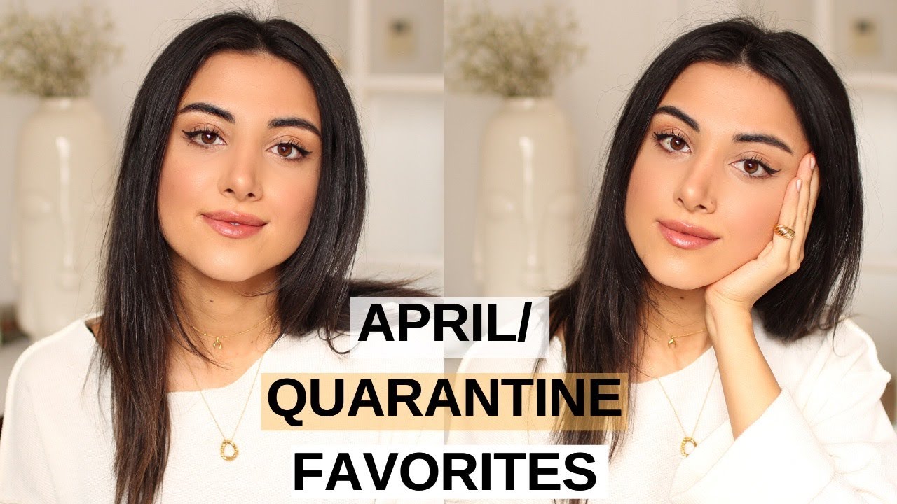 Quarantine April Favorites 2020 Youtube
