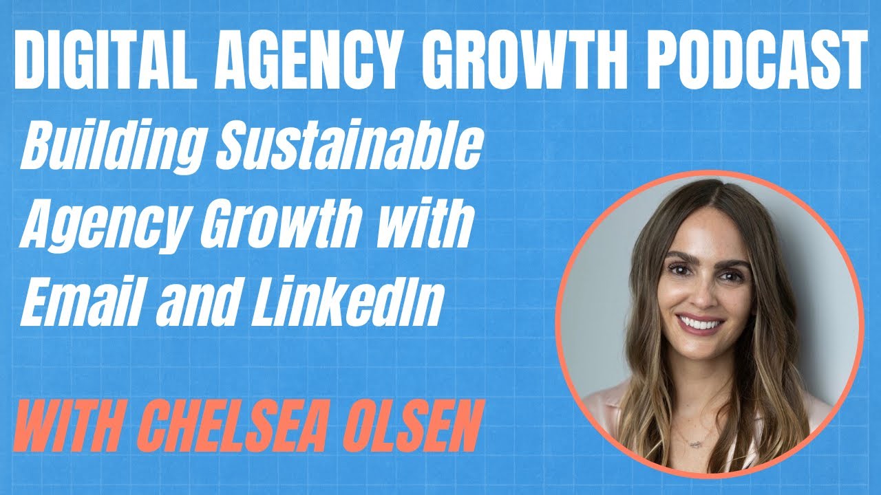 Chelsea Olsen on Building Sustainable Agency Growth with Email and ...