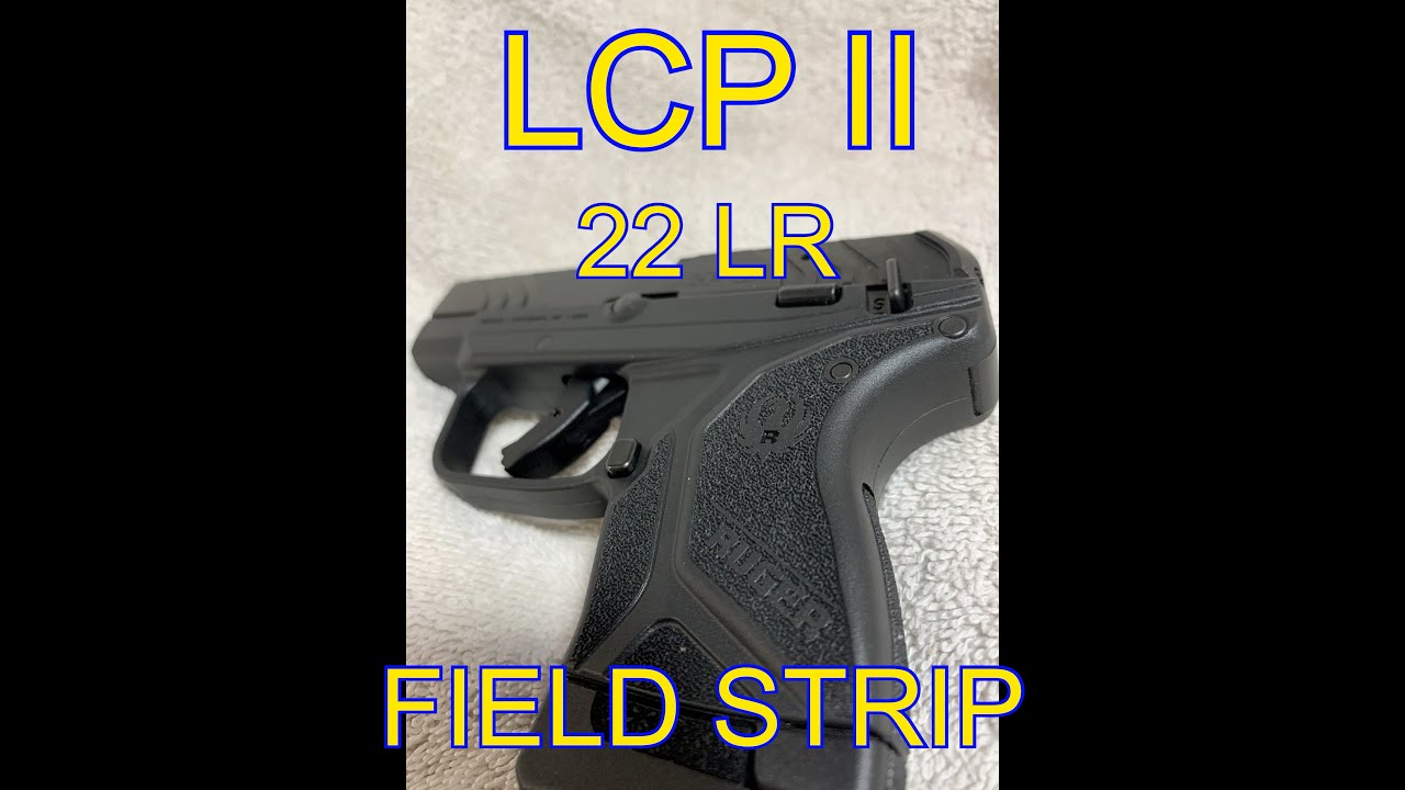 LCP II FIELD STRIP (22LR) - YouTube