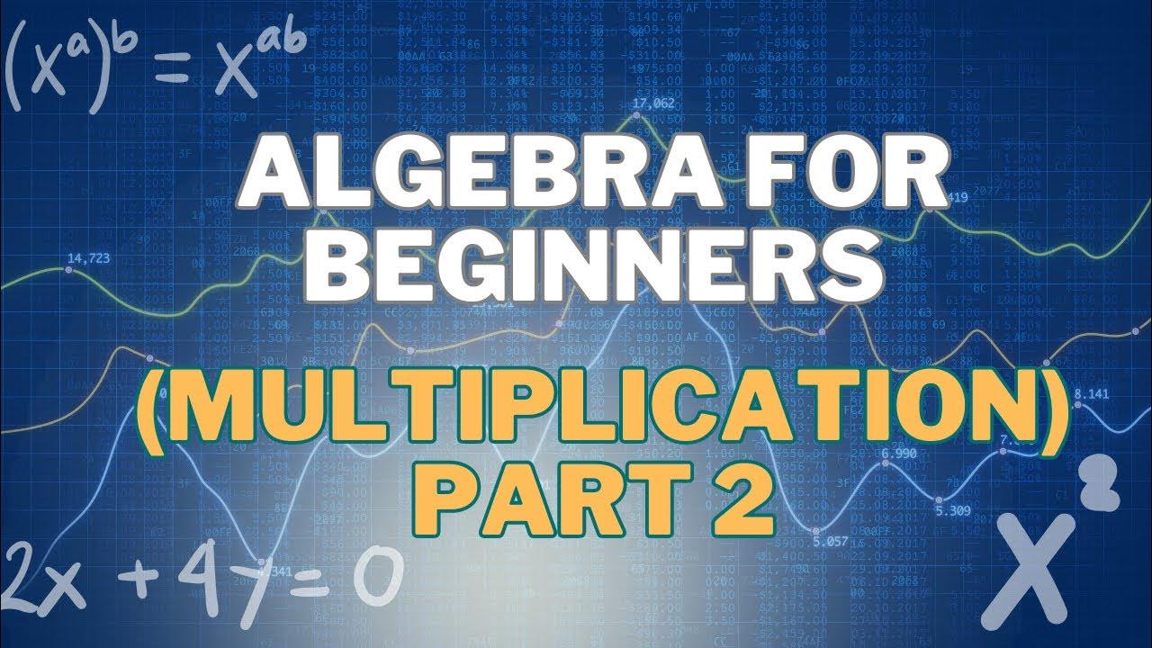 Multiplication of Algebraic Terms part 2 || Algebra for beginners - YouTube
