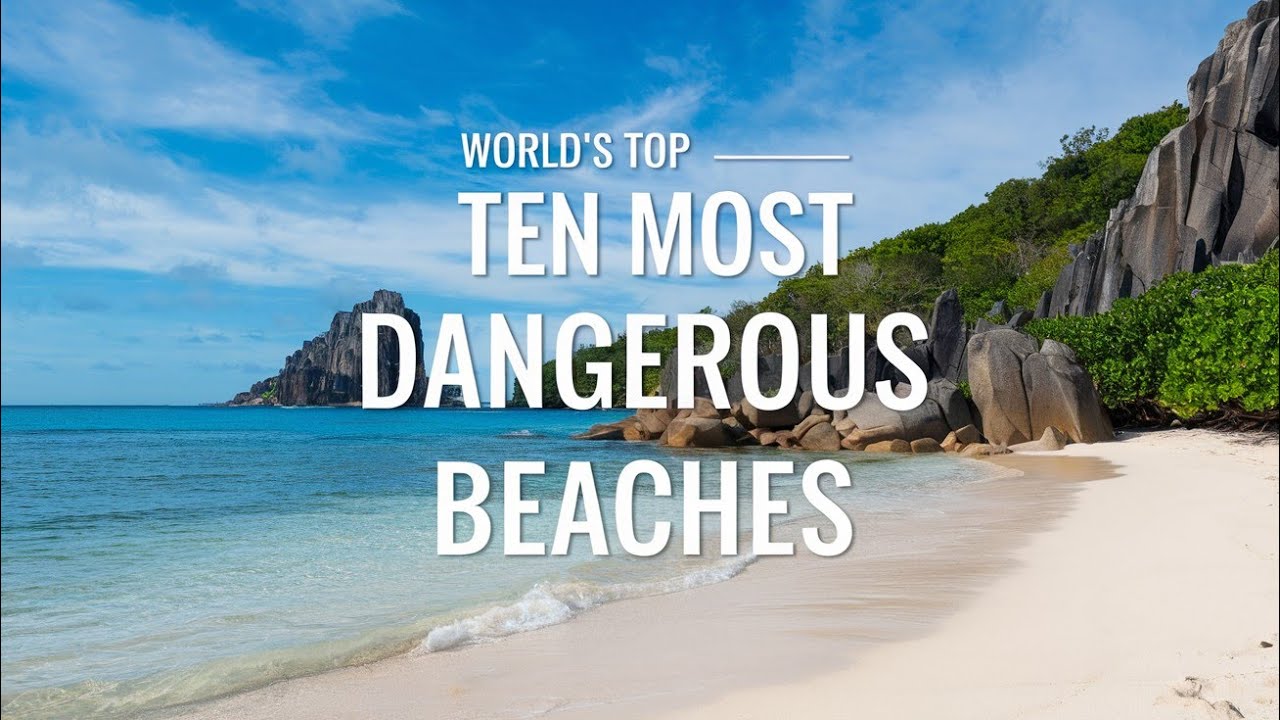 The world's top ten most dangerous beaches No. 1 is called hell on ...