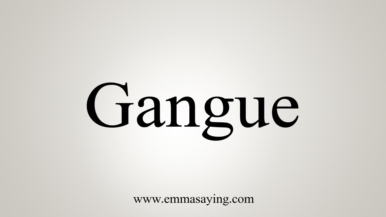 How To Say Gangue - YouTube