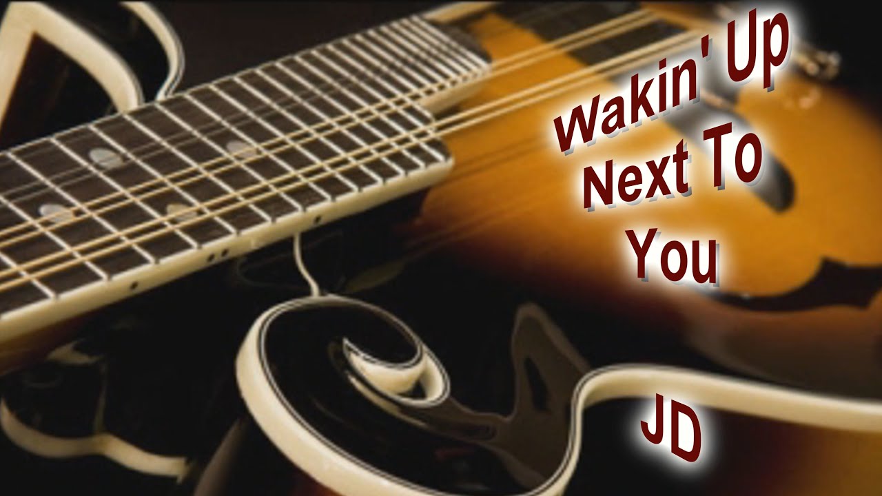 Wakin' Up Next To You - YouTube