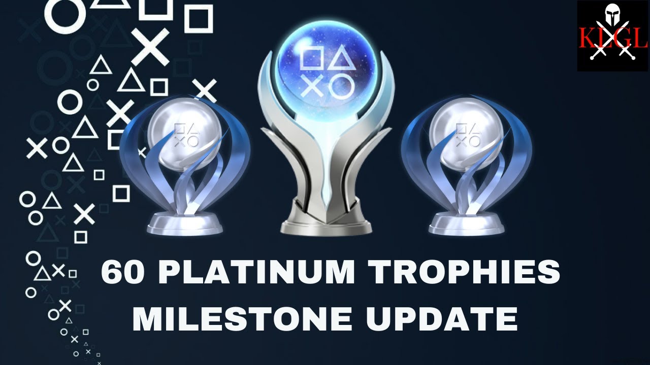 60 Platinum Trophies Milestone Update - YouTube