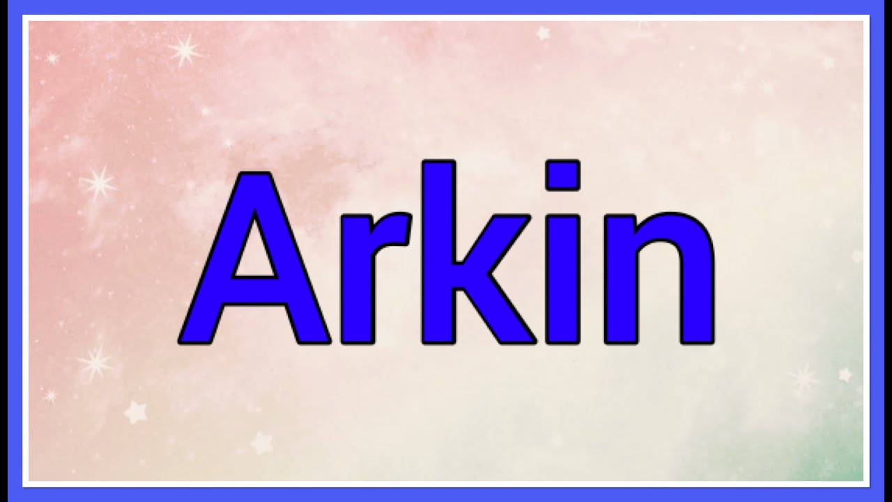 Arkin | Name Origin Meaning Variations - YouTube