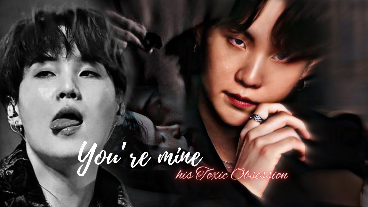 18+You're Mine~his toxic obsession||Hard stan|| Suga ff || Ep 1|| # ...