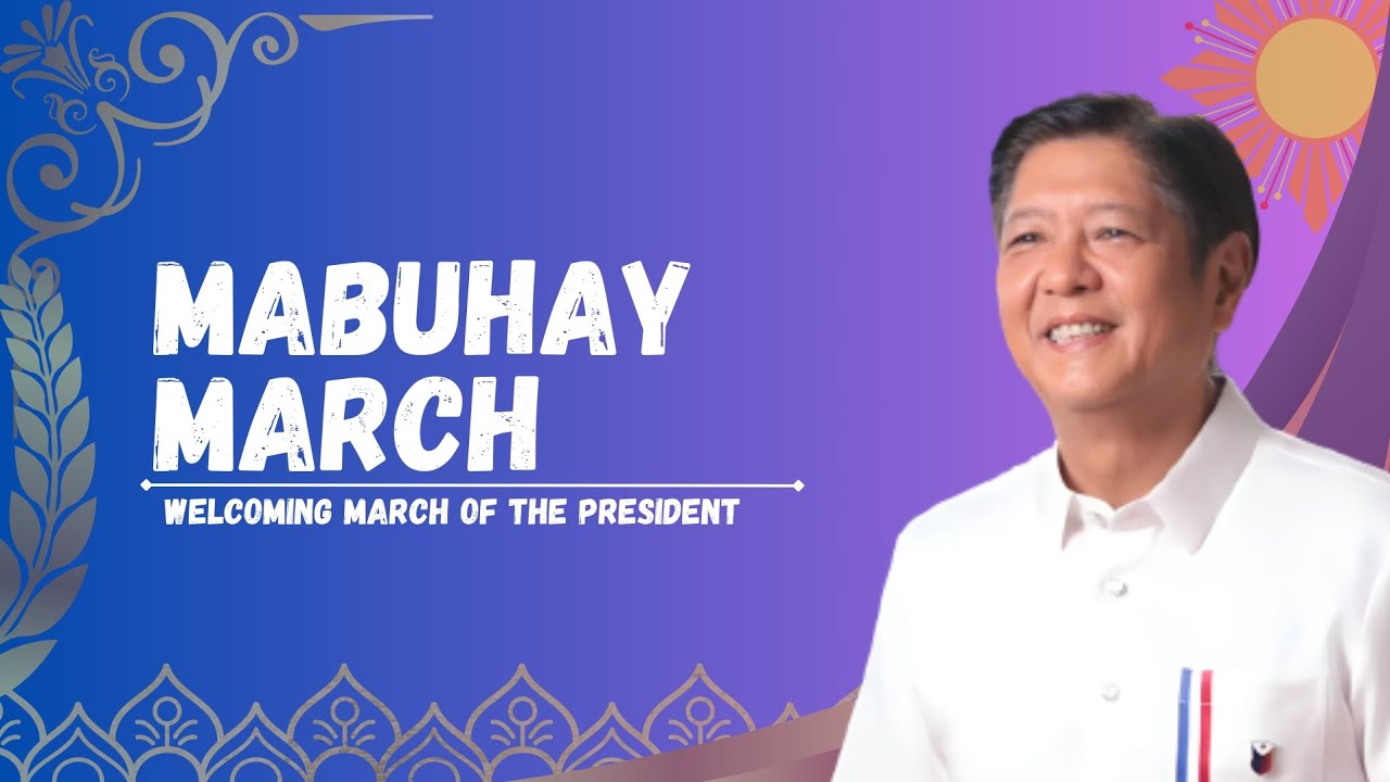 We Say Mabuhay (Mabuhay March) | Welcoming March Of The President Of ...