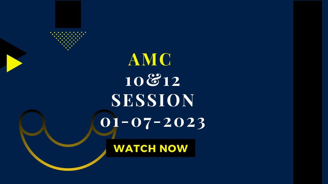 AMC 10 & 12 Training session 01-07-2023 - YouTube