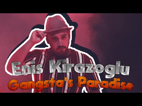Enis Kirazoğlu Gangsta's Paradise