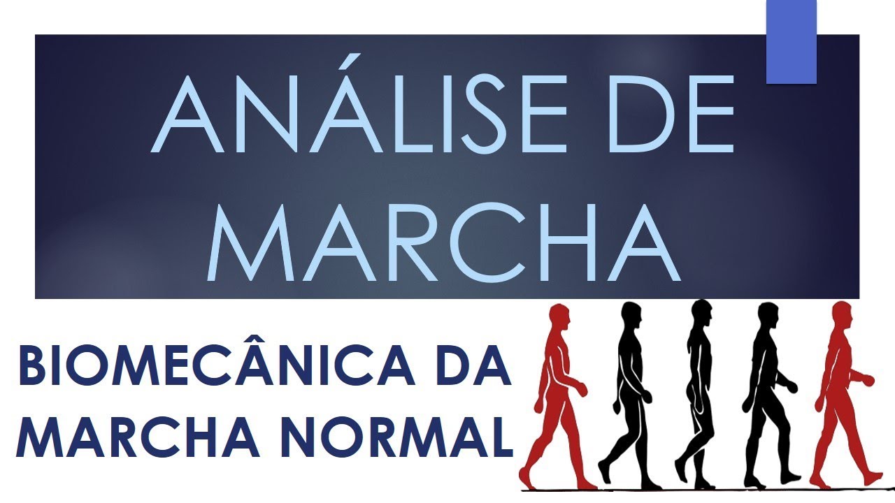 BIOMECÂNICA DA MARCHA: Análise da Marcha Normal (Aula completa ...