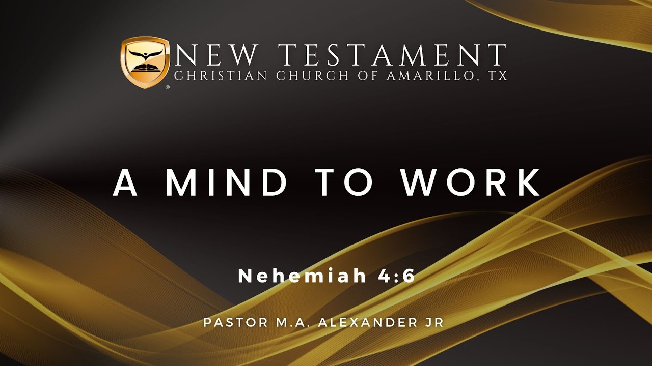 A Mind to Work - Nehemiah 4:6, Psalms 127:1, Matthew 16:18 | Pastor M ...