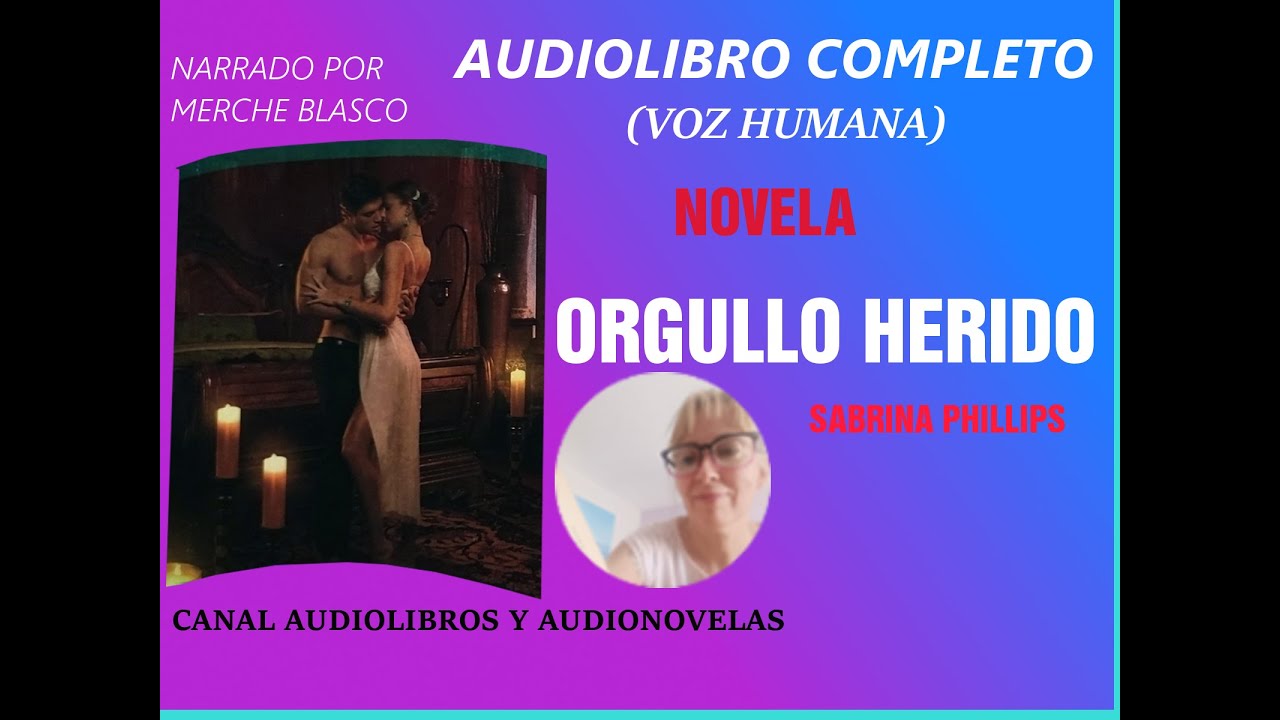 audiolibro ORGULLO HERIDO- Novela romántica con voz humana en español- Audiolibro completo - YouTube