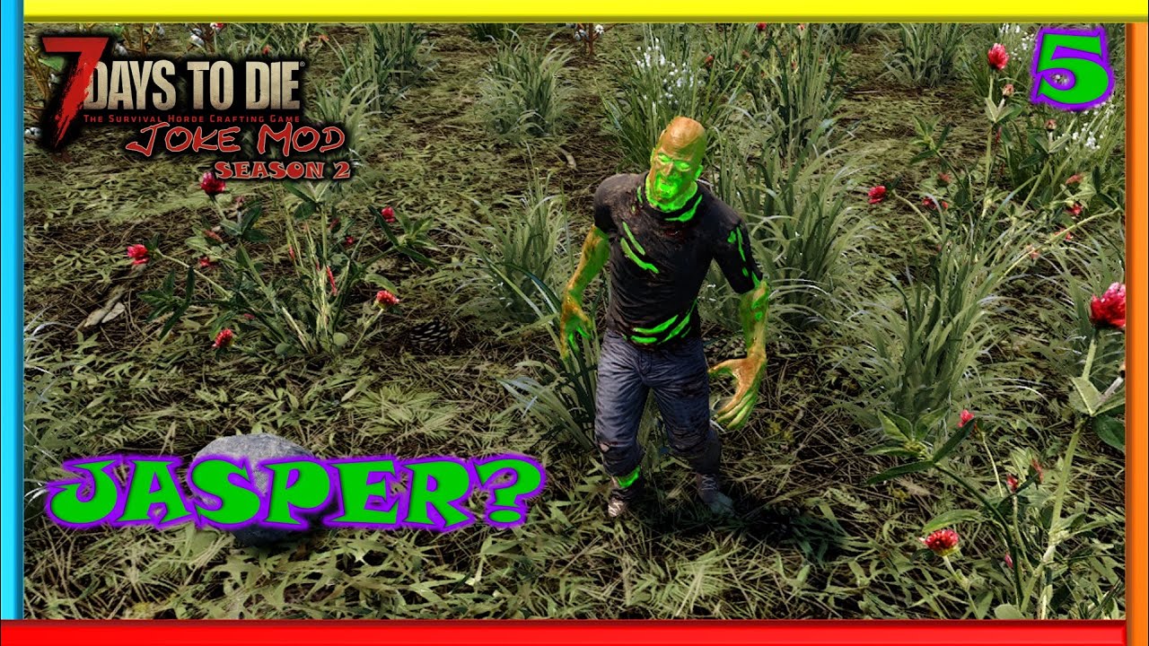 Jasper? - Joke Mod | 7 Days to Die Gameplay | Season 2 Ep 5 - YouTube