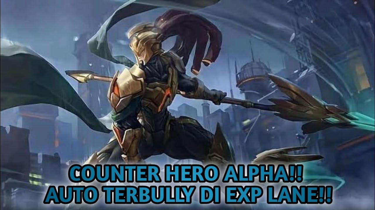 COUNTER HERO ALPHA!! AUTO TERBULLY DI EXP LANE!! - Mobile Legends - YouTube