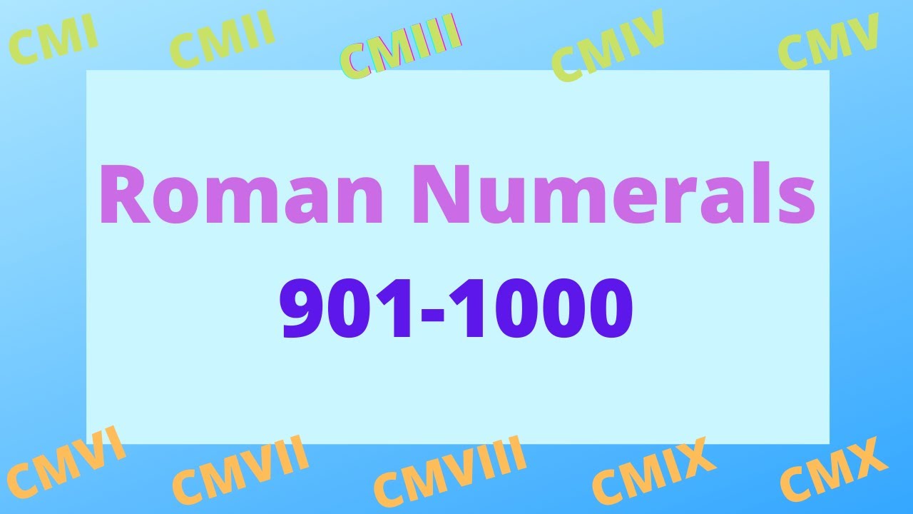 Roman numerals 901 -1000 │roman numbers │roman numbers 901 to1000 ...