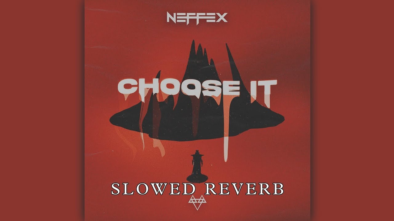 NEFFEX - CHOOSE IT 🥶 | (SLOWED & REVERB) | FEEL THE REVERB. - YouTube