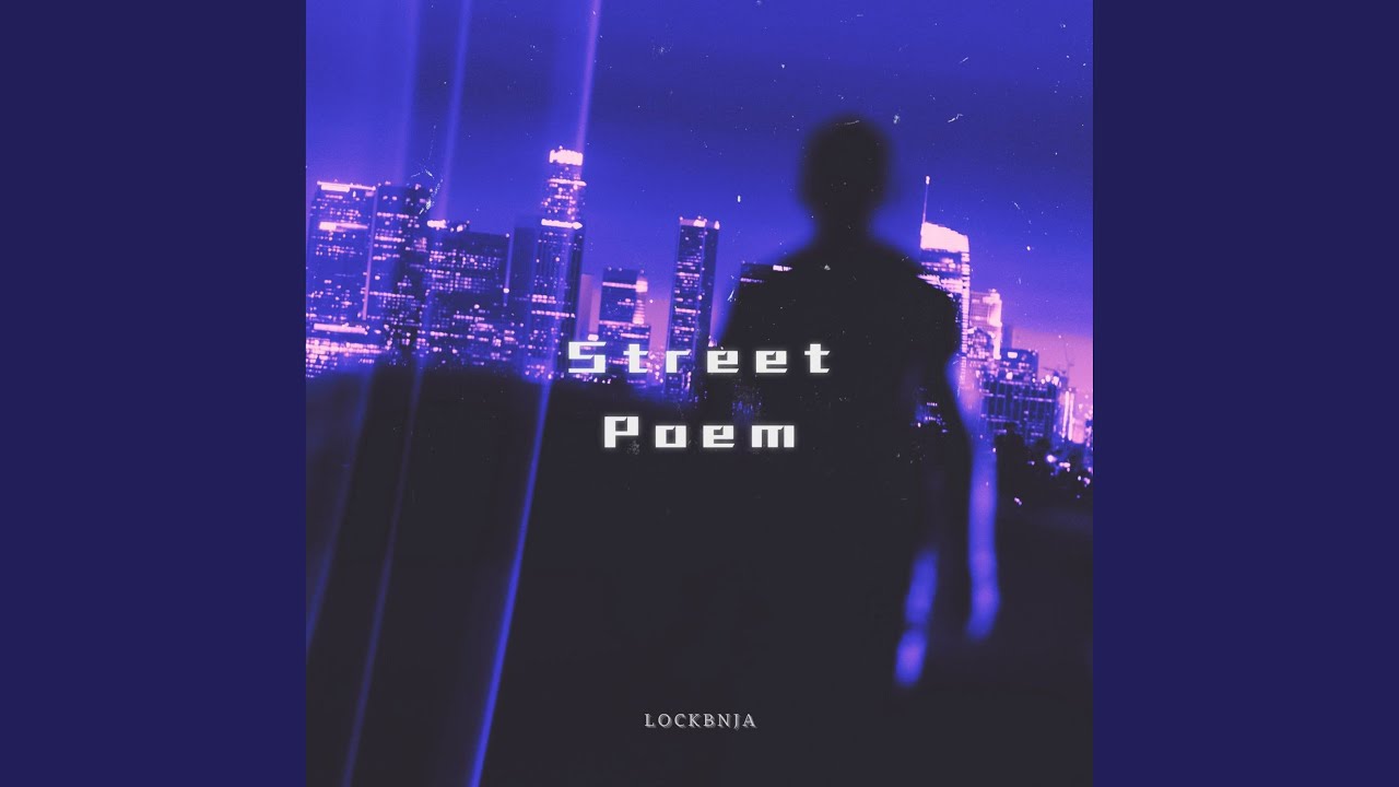 Street Poem - Lockbnja: Song Lyrics, Music Videos & Concerts