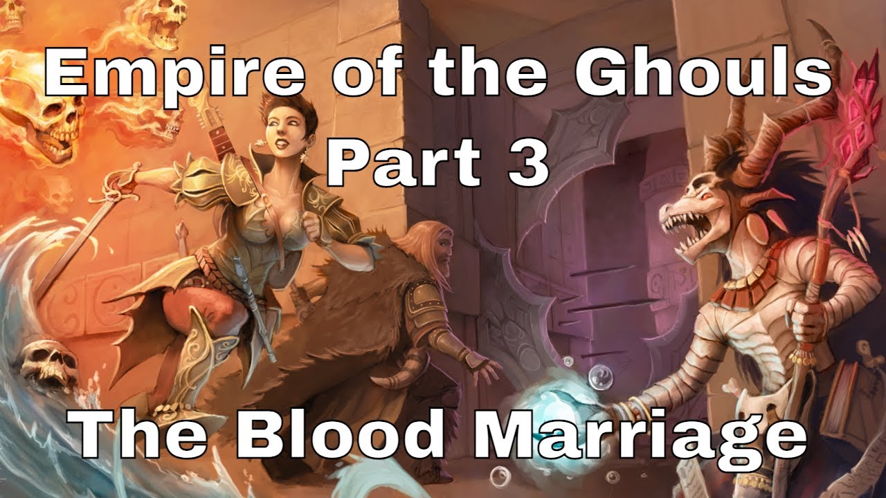 Empire of the Ghouls Part 3 – The Blood Marriage #dnd #lazydm - YouTube