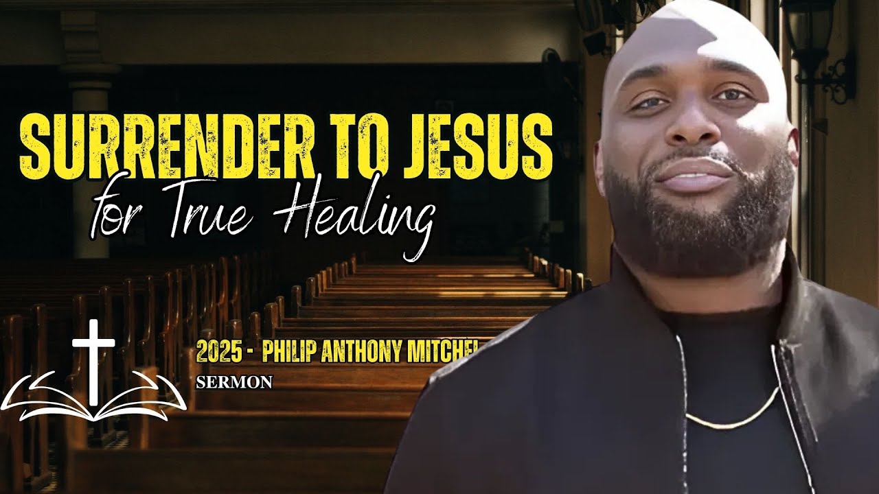Pastor Philip Anthony Mitchell | Surrender to Jesus for True Healing ...