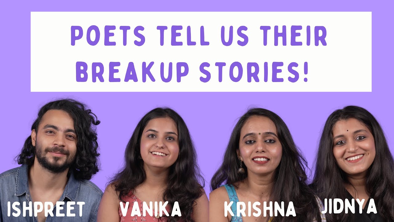 Poets tell us their breakup stories! ft. Jidnya, Ishpreet, Krishna and ...