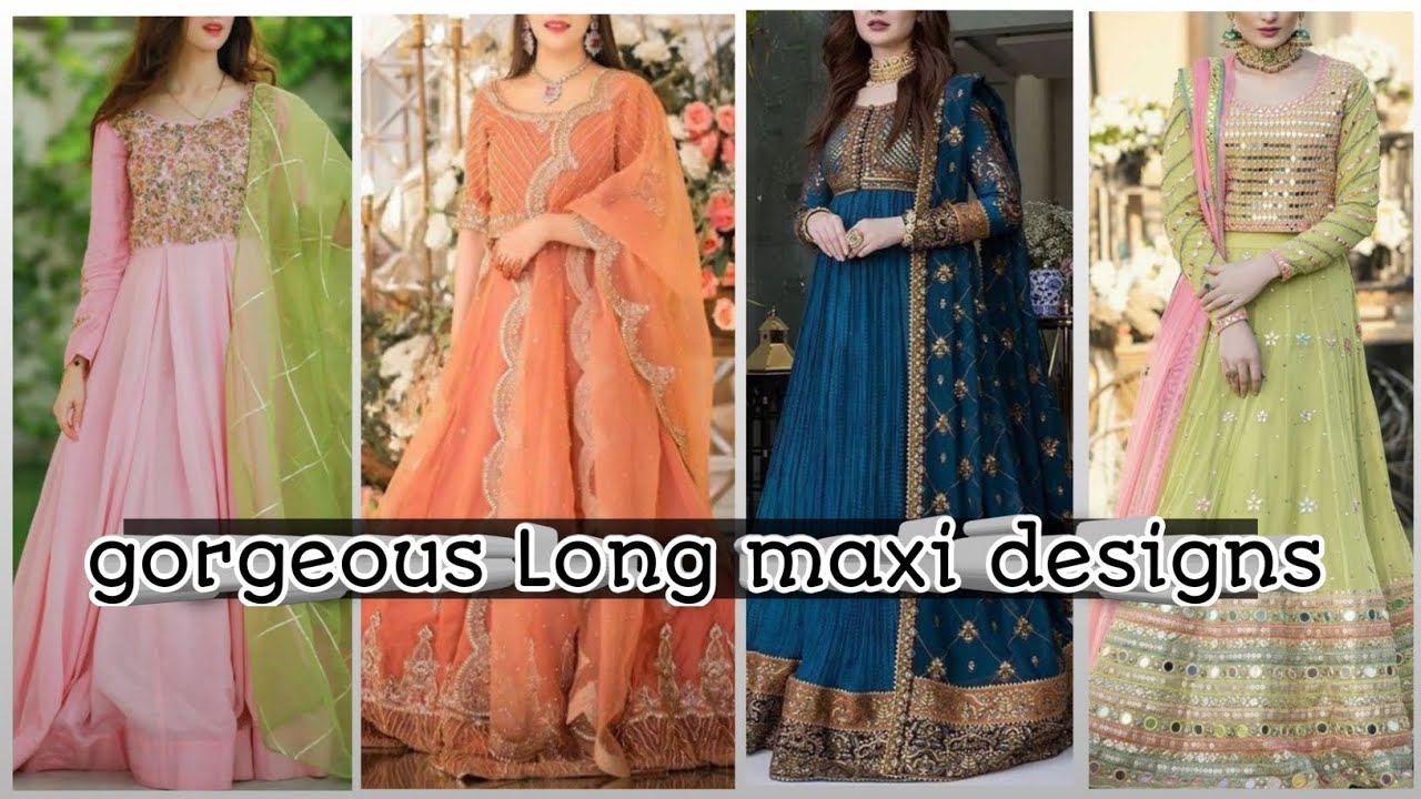 Fabulous Long Maxi designs for girls 2023 | Beautiful Party wear ...