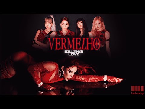 VERMELHO x KILL THIS LOVE | MASHUP - GLORIA GROOVE, BLACKPINK ˖⋆