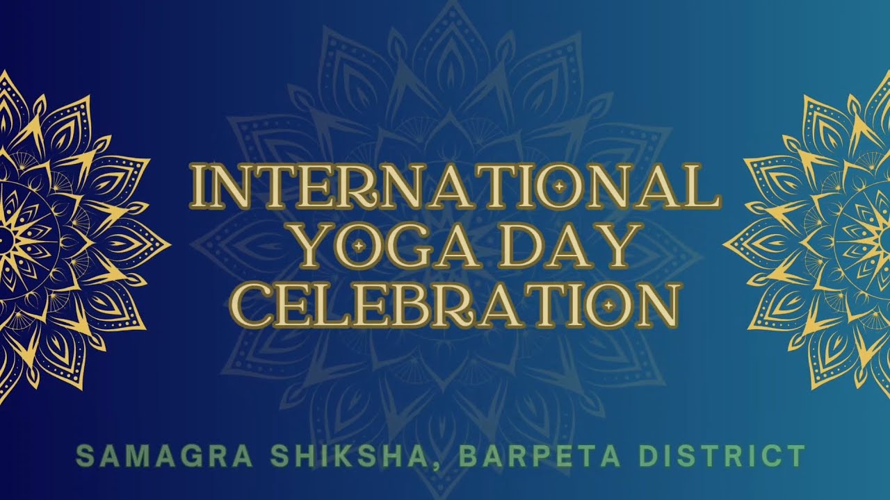 INTERNATIONAL YOGA DAY CELEBRATION । SAMAGRA SHIKSHA, BARPETA DISTRICT ...